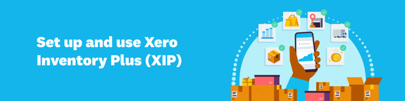 Set up and use Xero Inventory Plus (XIP) : Xero